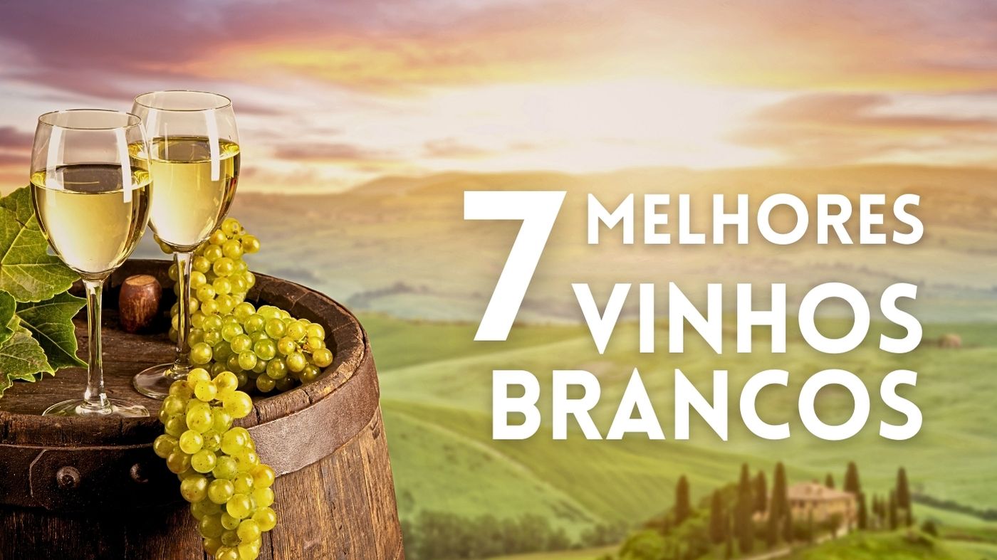 Top 7 Melhores Vinhos Brancos que Você Precisa Conhecer