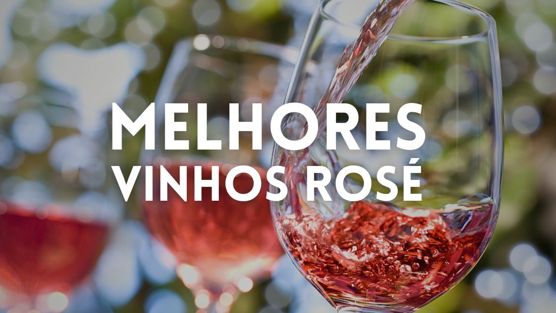 Os 7 Mais Saborosos e Melhores Vinhos Rosé Para Todos os Paladares ...